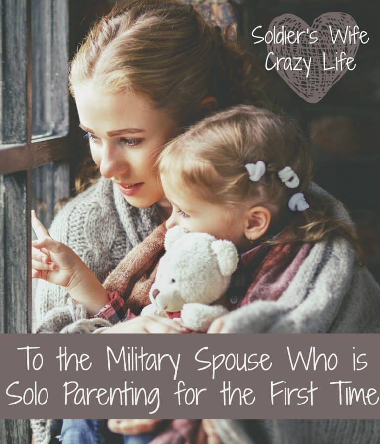 To the Military Spouse Who is Solo Parenting for the First Time
